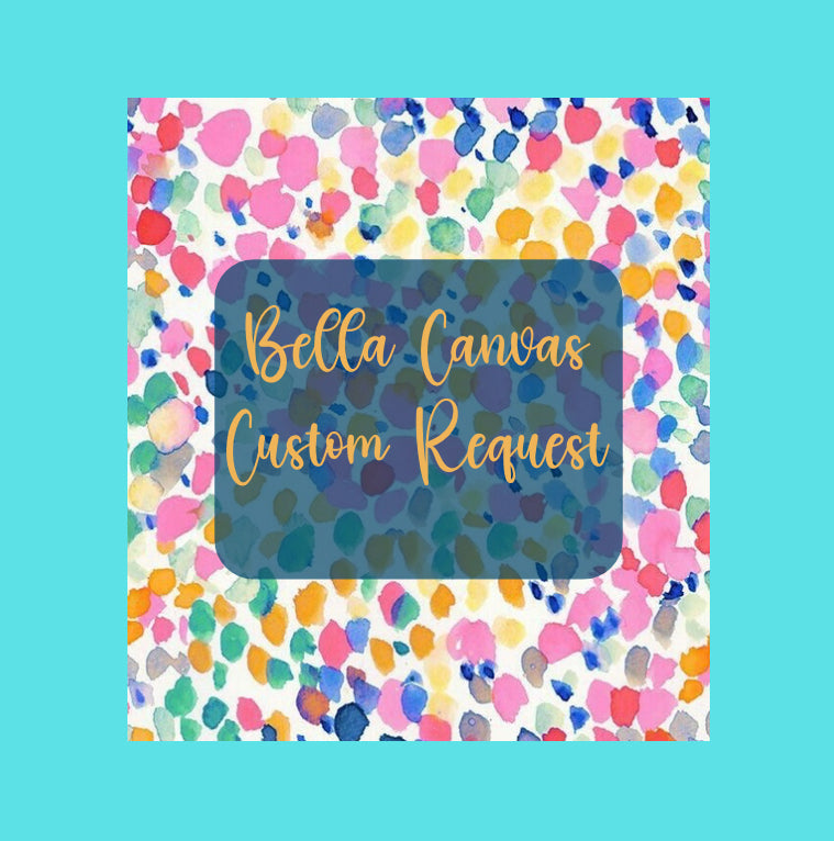 Bella Canvas Custom Request – Happy Mama Customs